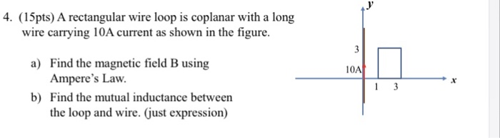 Solved 4. (15pts) A rectangular wire loop is coplanar with a | Chegg.com