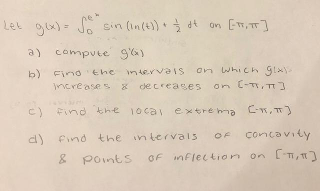 Solved Let g(x)=∫0exsin(ln(t))+21dt on [−π,π] a) compute | Chegg.com