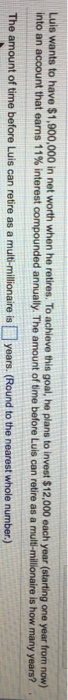Solved Luis Wants To Have 1 900 000 In Net Worth When He Chegg