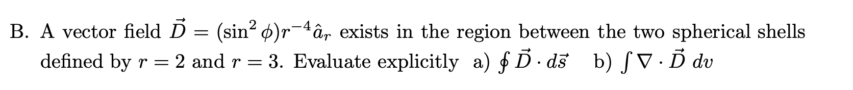 Solved A vector field ~D = (sin2 \phi )r−4 ˆar exists in the | Chegg.com