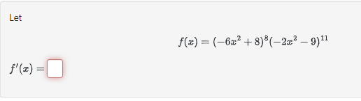 Solved Let f(x)=(−6x2+8)8(−2x2−9)11 f′(x)= | Chegg.com