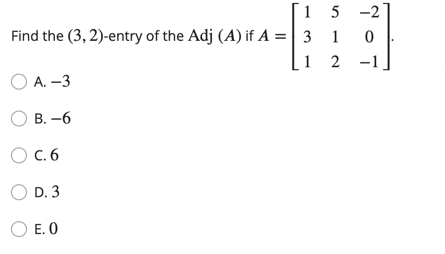 Solved Find the (3,2)-entry of the Adj(A) if | Chegg.com