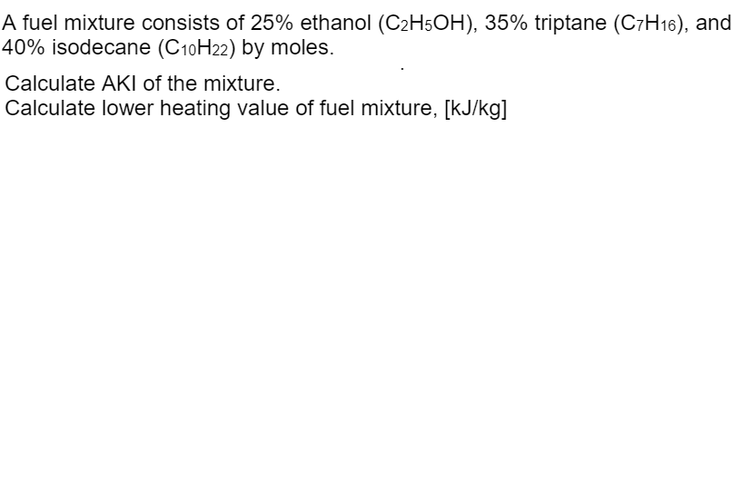 Solved A fuel mixture consists of 25% ethanol (C2H5OH), 35% | Chegg.com