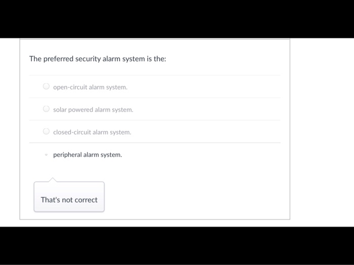 Solved The preferred security alarm system is the: | Chegg.com