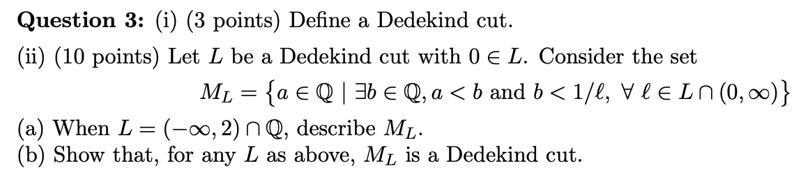 Solved Question 3: (i) (3 points) Define a Dedekind cut. | Chegg.com
