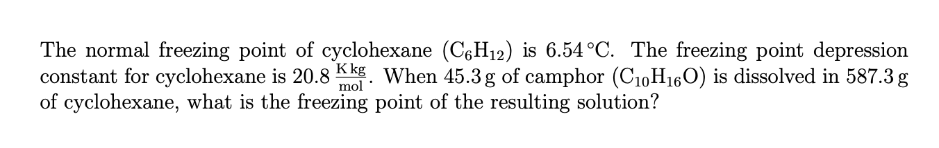 Solved The normal freezing point of cyclohexane (C6H12) is | Chegg.com