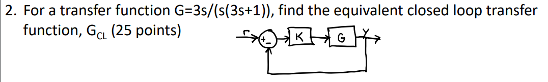 Solved 2. For a transfer function G=3s/(s(35+1)), find the | Chegg.com