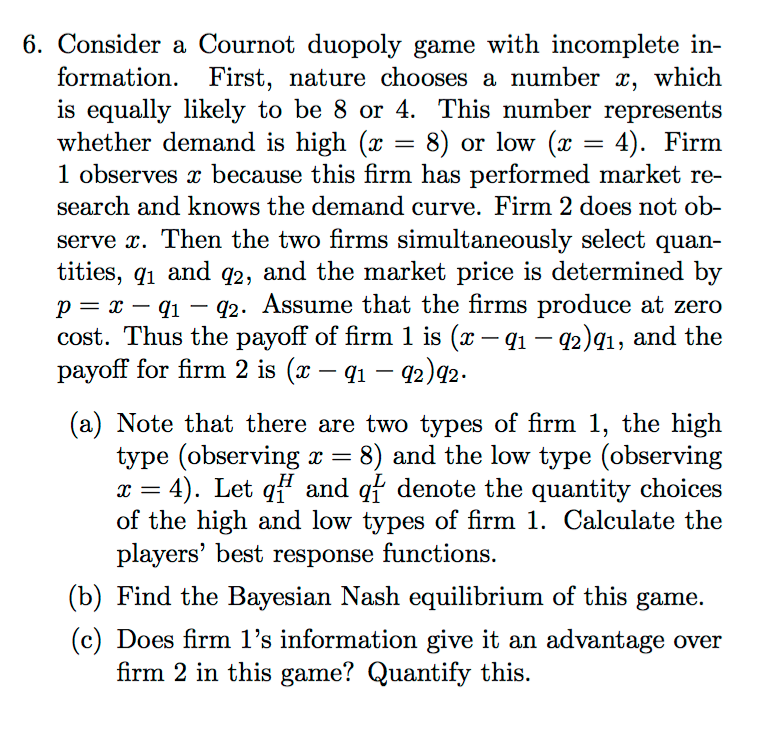 Solved 6. Consider a Cournot duopoly game with incomplete in | Chegg.com
