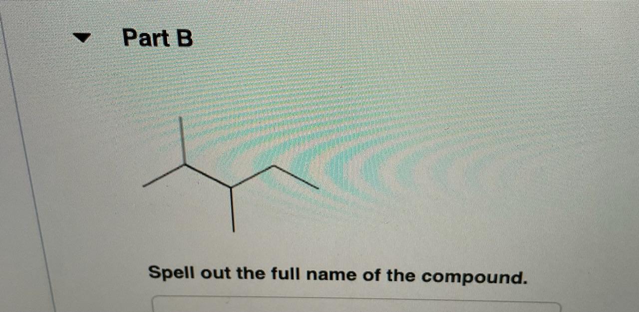 Solved Spell out the full name of the compound. Part B | Chegg.com