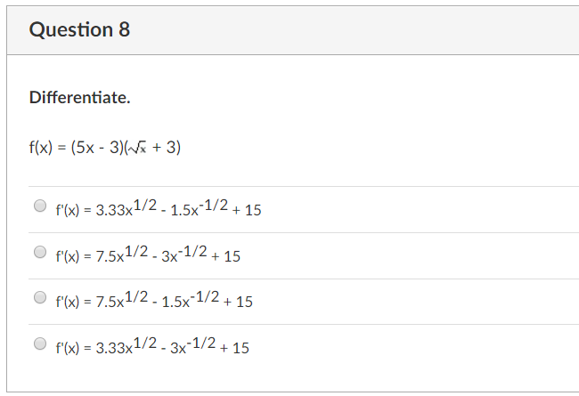 Solved Question 8 Differentiate. f(x) = (5x - 3)(x + 3) | Chegg.com