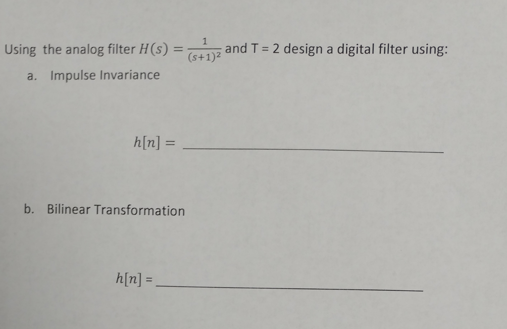 Solved Using the analog filter H(s)T2 design a digital | Chegg.com