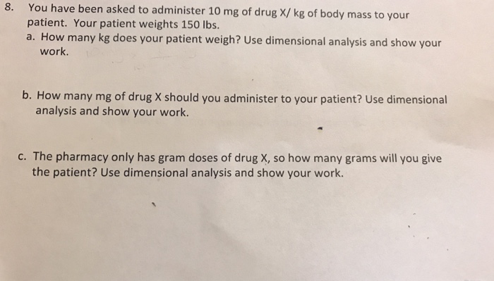 Solved 8. You have been asked to administer 10 mg of drug X | Chegg.com