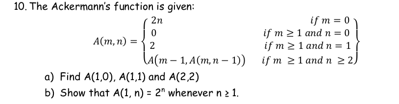 Solved 10. The Ackermann's function is given A(m,n) - if m 2 | Chegg.com