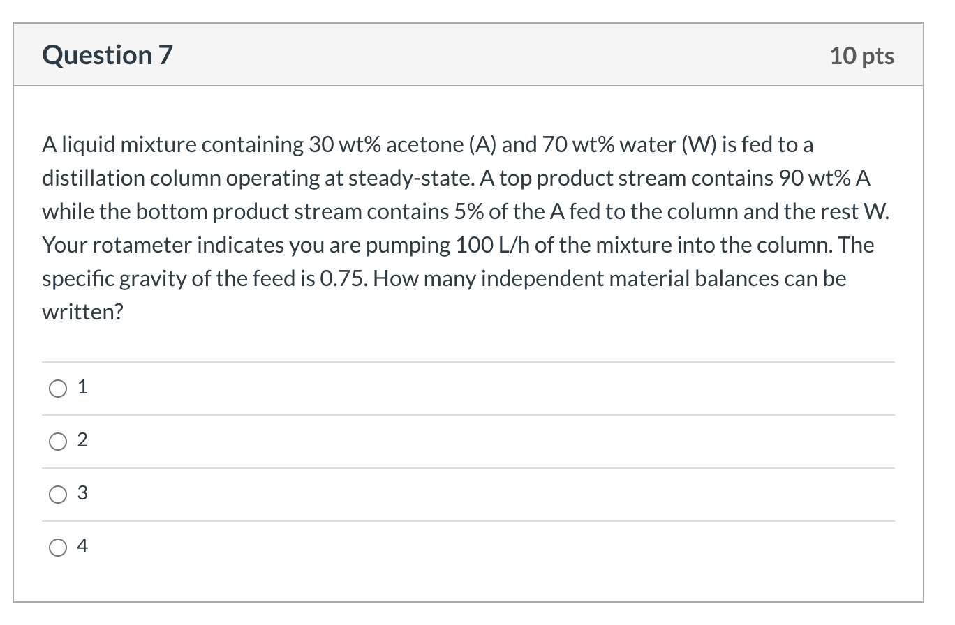 Solved Question 7 10 pts A liquid mixture containing 30 wt% | Chegg.com