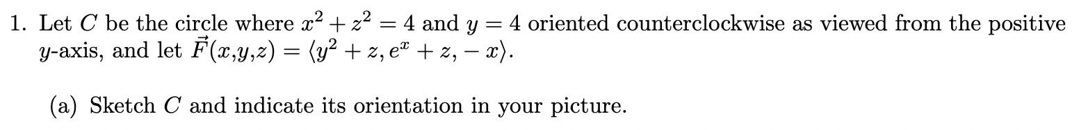 Solved Let C be the circle where x2+z2=4 and y=4 oriented | Chegg.com