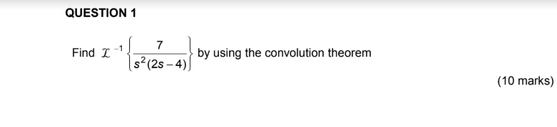 Solved QUESTION 1 Find 7 s? (2-4) by using the convolution | Chegg.com