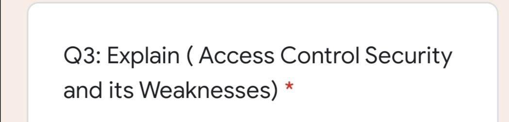Solved Q3: Explain ( Access Control Security and its | Chegg.com