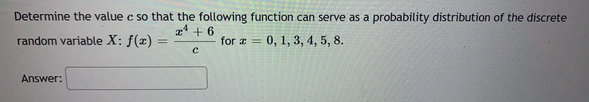 Solved Determine the value c so that the following function | Chegg.com