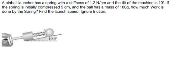 Solved A pinball launcher has a spring with a stiffness of | Chegg.com
