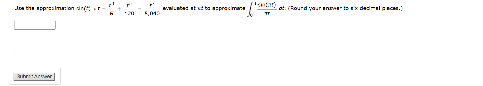 Solved Use the approximation sin(t)≈t−6t3+120t5−5,040t7 | Chegg.com