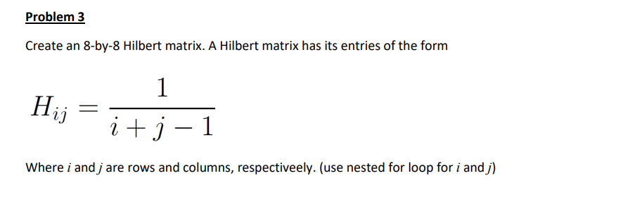 Solved Create an 8-by-8 Hilbert matrix. A Hilbert matrix has | Chegg.com