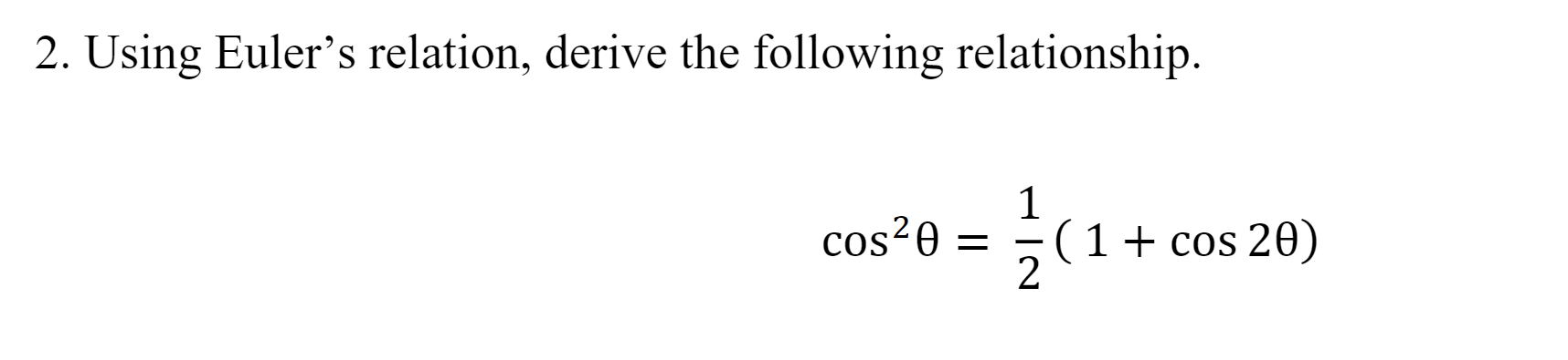 Solved 2. Using Euler's relation, derive the following | Chegg.com Solved 2. Using Euler's relation, derive the following | Chegg.com