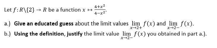 Solved Let f:R\{2}→R be a function x↦4−x24+x2. a.) Give an | Chegg.com