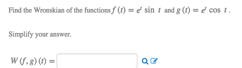 Solved Find the Wronskian of the functions f (t)-e sin t and | Chegg.com