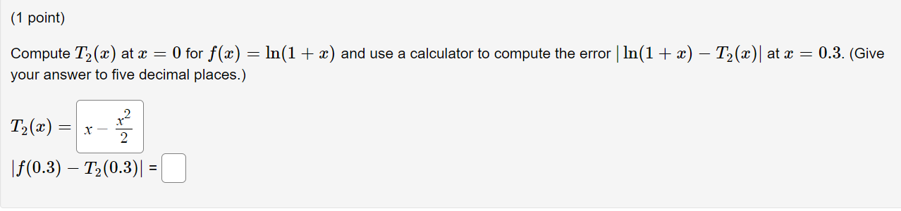 Solved Compute T2(x) at x=0 for f(x)=ln(1+x) and use a | Chegg.com