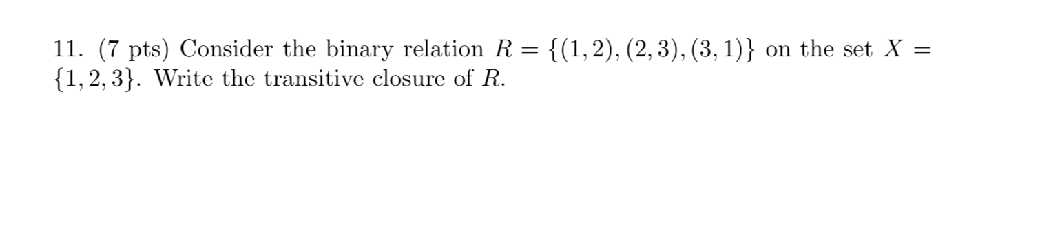 Solved = 11. (7 pts) Consider the binary relation R {1, 2, | Chegg.com