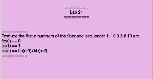 Solved Lab 21 Produce the first n numbers of the fibonacci | Chegg.com