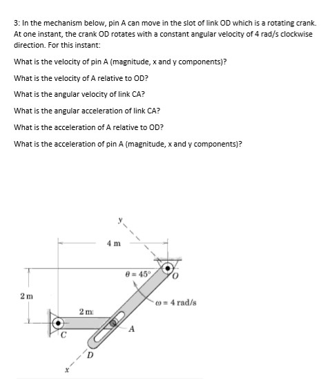 Solved 3: In the mechanism below, pin A can move in the slot | Chegg.com