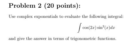 Solved Problem 2 (20 points): Use complex exponentials to | Chegg.com