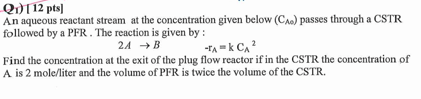 Solved Q1) [12 pts] An aqueous reactant stream at the | Chegg.com