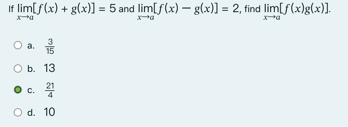 Solved If limx→a[f(x)+g(x)]=5 and limx→a[f(x)−g(x)]=2, find | Chegg.com
