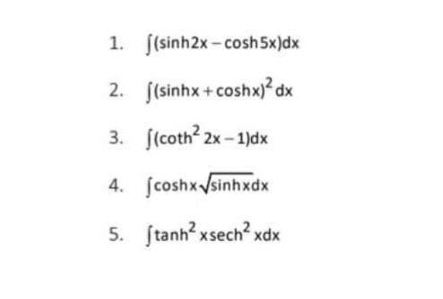 Solved 1. (sinh2x-cosh 5x)dx 2. [(sinhx + coshx) dx 3. | Chegg.com