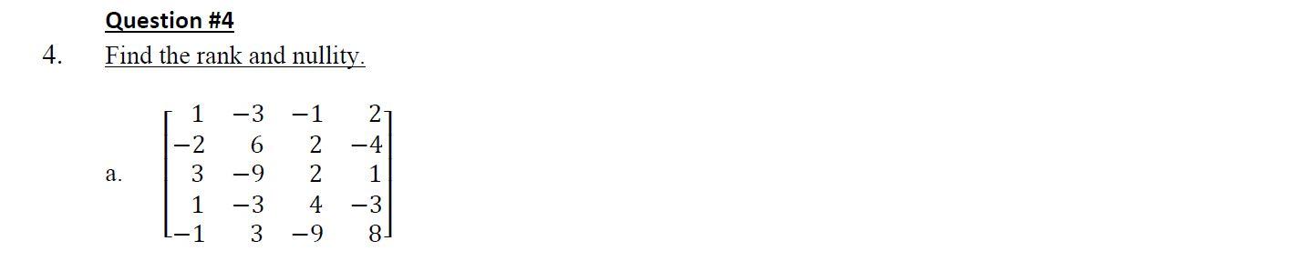 Solved Question #4 Find the rank and nullity. 4. a. 1 -2 3 1 | Chegg.com