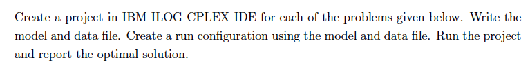 Solved Create a project in IBM ILOG CPLEX IDE for each of | Chegg.com