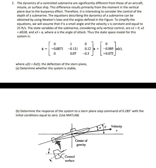 Solved 2. The dynamics of a controlled submarine are | Chegg.com