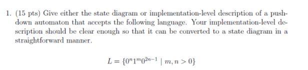 Solved 1. (15 pts) Give either the state diagram or | Chegg.com