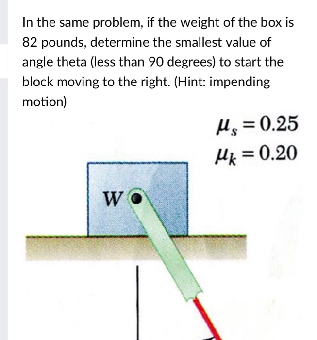 Solved In the same problem, if the weight of the box is 82 | Chegg.com