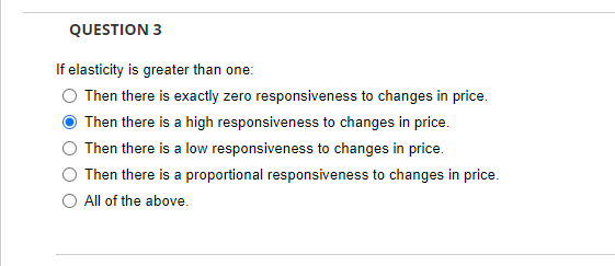 Solved QUESTION 3 If elasticity is greater than one: Then | Chegg.com