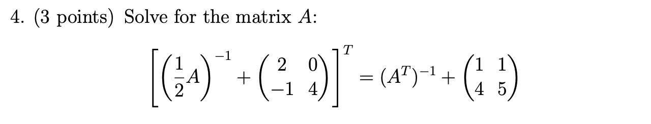 Solved 4. (3 points) Solve for the matrix A: [64) +(49)* - | Chegg.com