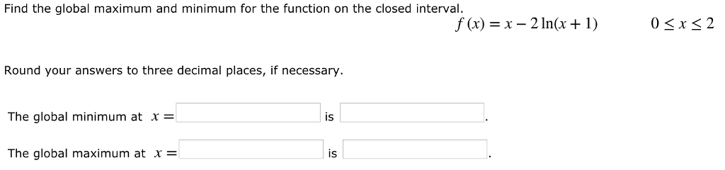 Solved Find the global maximum and minimum for the function | Chegg.com