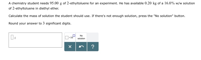 Solved A chemistry student needs 95.00 g of 2-ethyltoluene | Chegg.com
