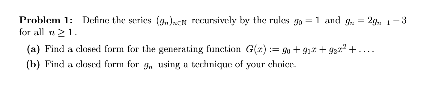 Solved Problem 1: Define the series (gn)nen recursively by | Chegg.com