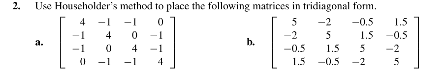 Solved 2. Use Householder's method to place the following | Chegg.com