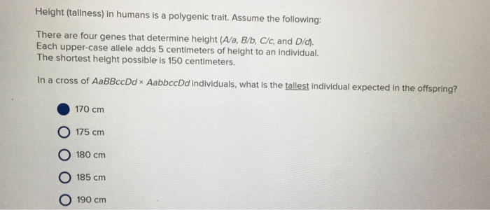 Solved Height (tallness) in humans is a polygenic trait. | Chegg.com