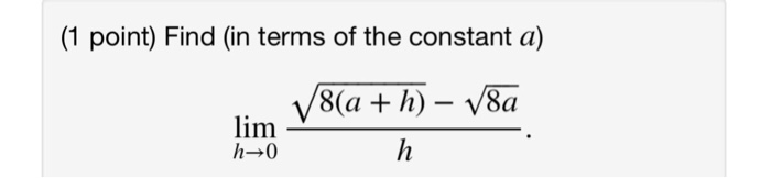 Solved (1 point) Find (in terms of the constant a) lim 1-0 | Chegg.com
