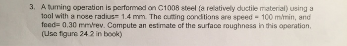Solved 3. A turning operation is performed on C1008 steel (a | Chegg.com